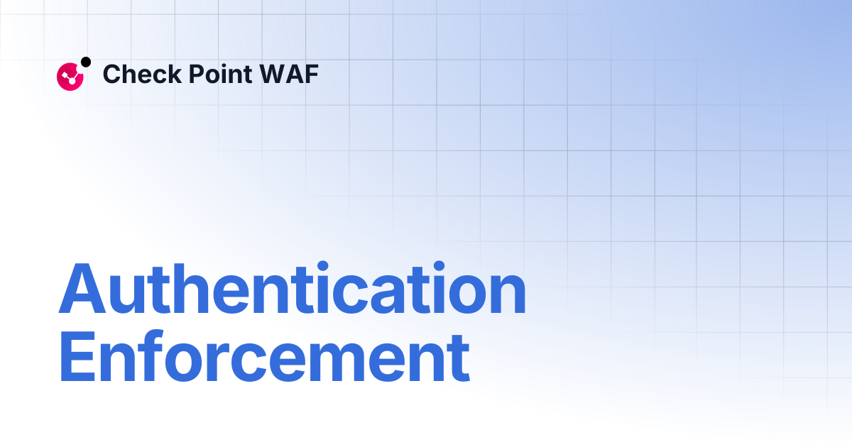 Authentication Enforcement | Check Point WAF
