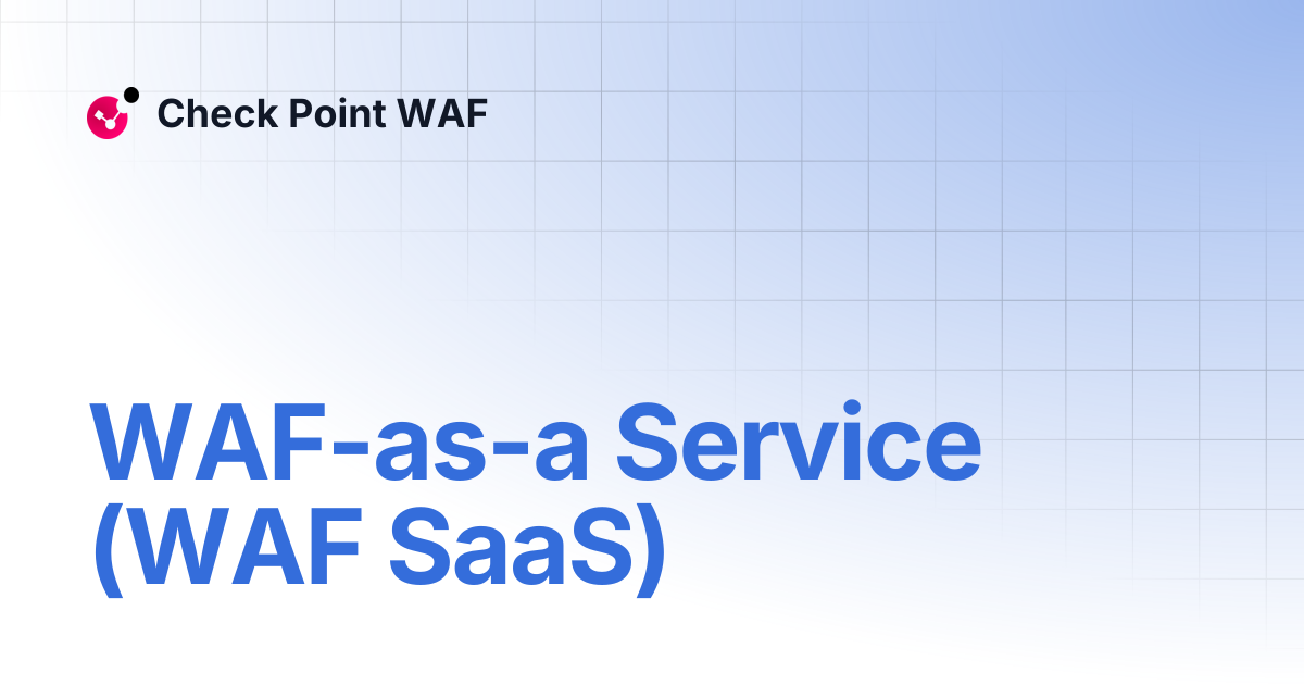 WAF-as-a Service (WAF SaaS) | CloudGuard WAF
