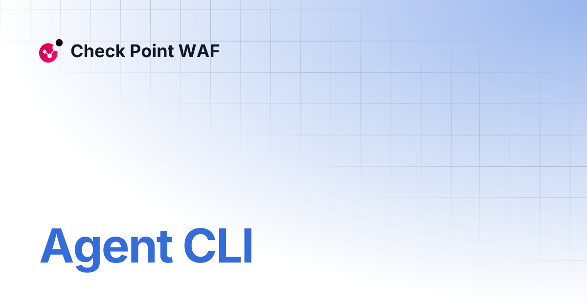 Agent CLI | Check Point WAF